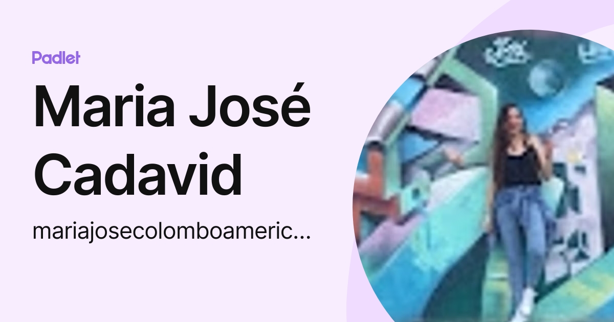 Maria José Cadavid (mariajosecolomboamericano) profile | Padlet