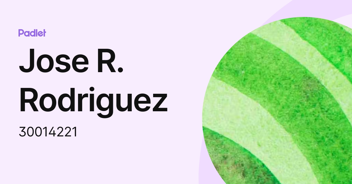 Jose R. Rodriguez (30014221) profile | Padlet