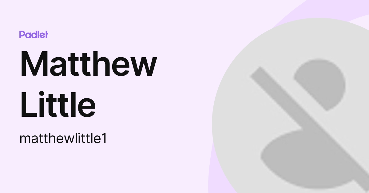 Matthew Little (matthewlittle1) profile | Padlet