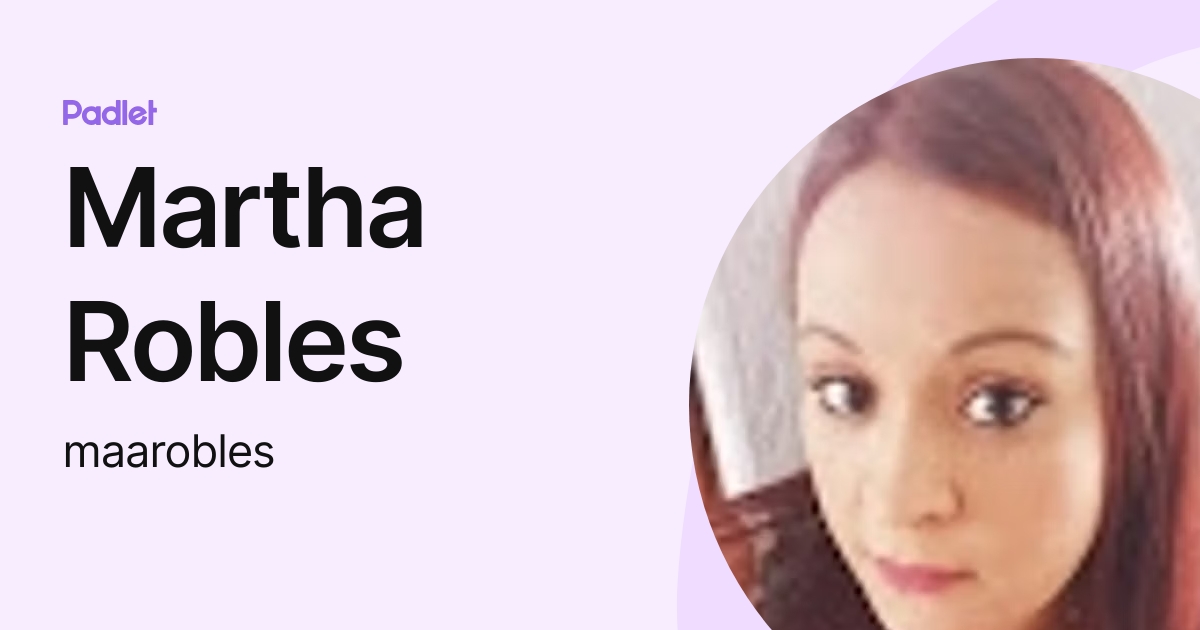 Martha Robles (maarobles) profile | Padlet