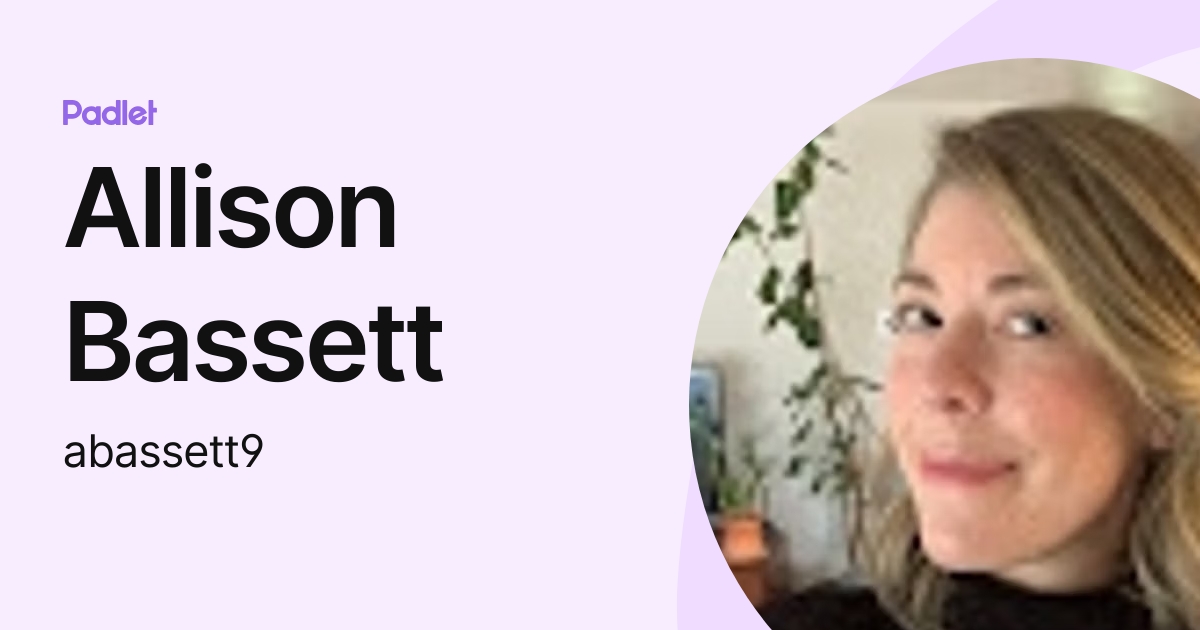Allison Bassett (abassett9) profile | Padlet