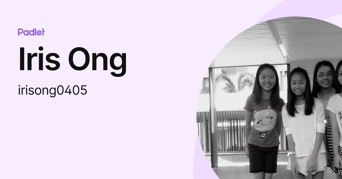 Iris Ong (irisong0405) profile | Padlet