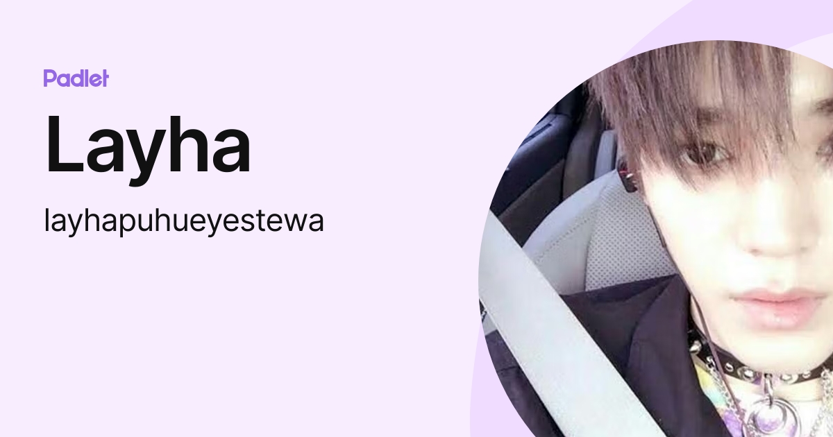 Layha (layhapuhueyestewa) profile | Padlet
