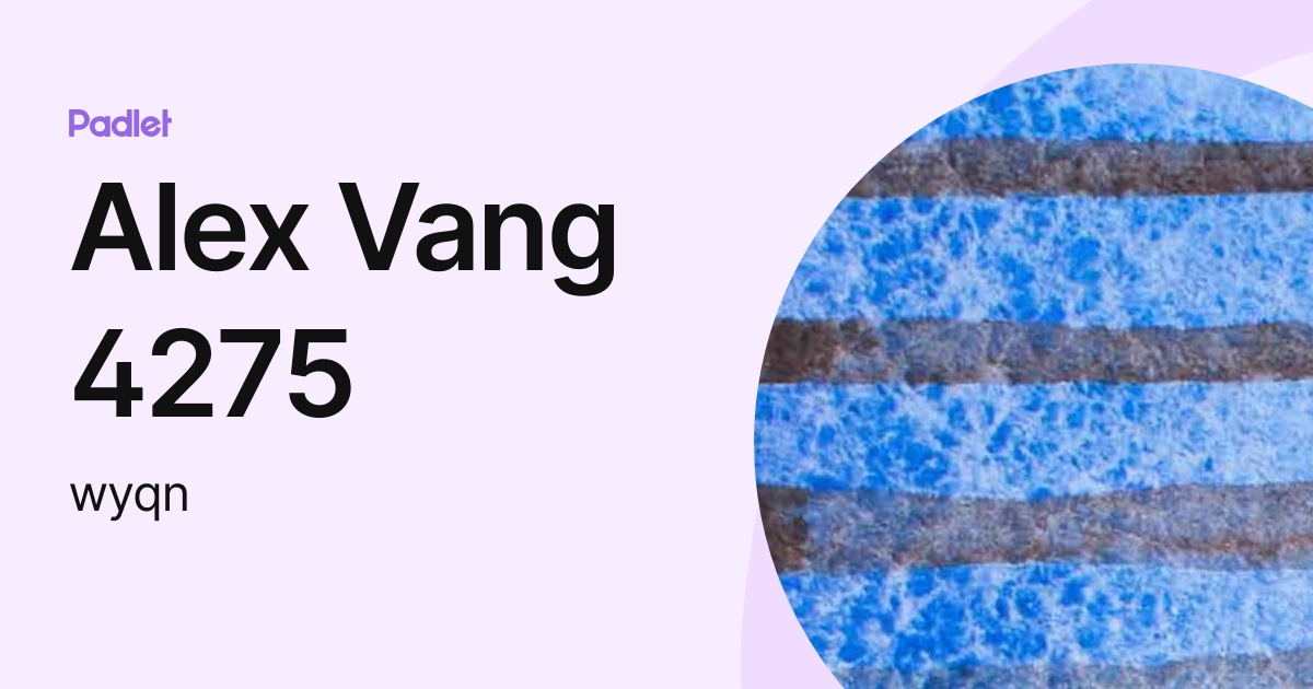 Alex Vang 4275 (wyqn) profile | Padlet