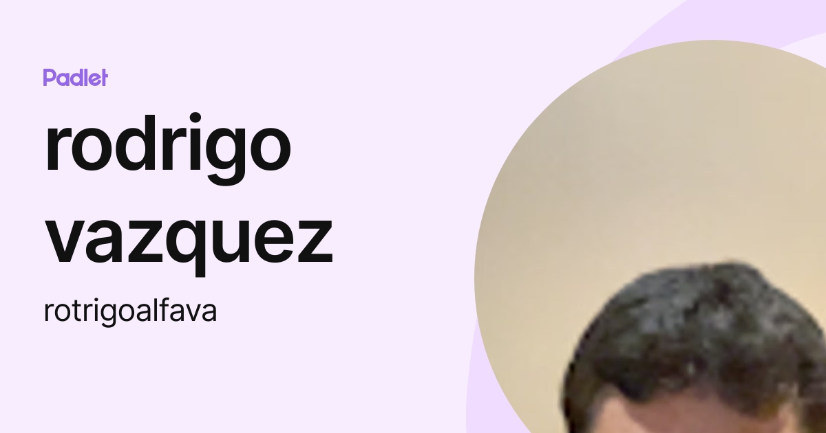 rodrigo vazquez (rotrigoalfava) profile | Padlet