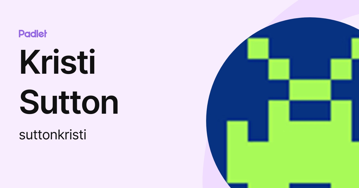 Kristi Sutton (suttonkristi) profile | Padlet