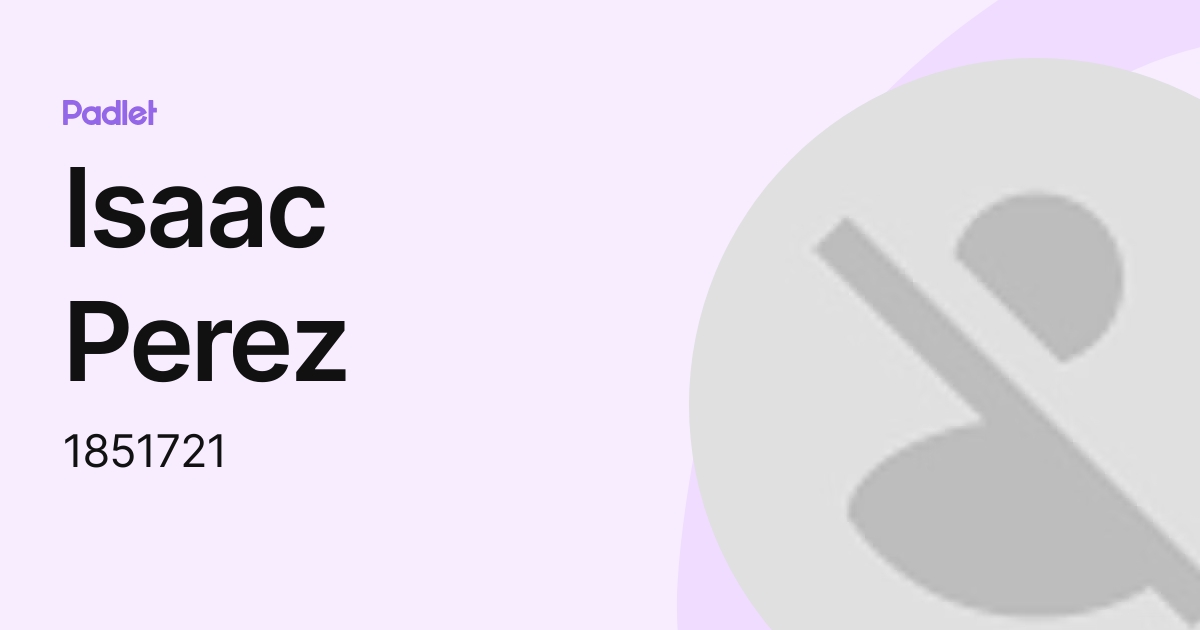Isaac Perez (1851721) profile | Padlet