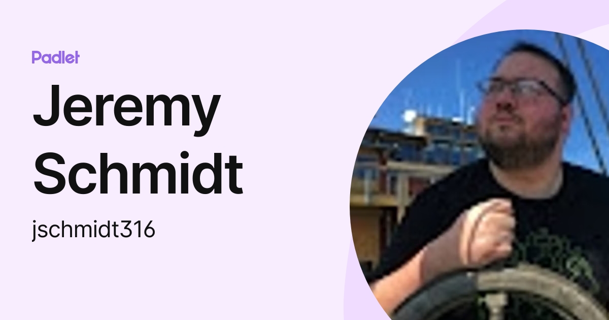 Jeremy Schmidt (jschmidt316) profile | Padlet