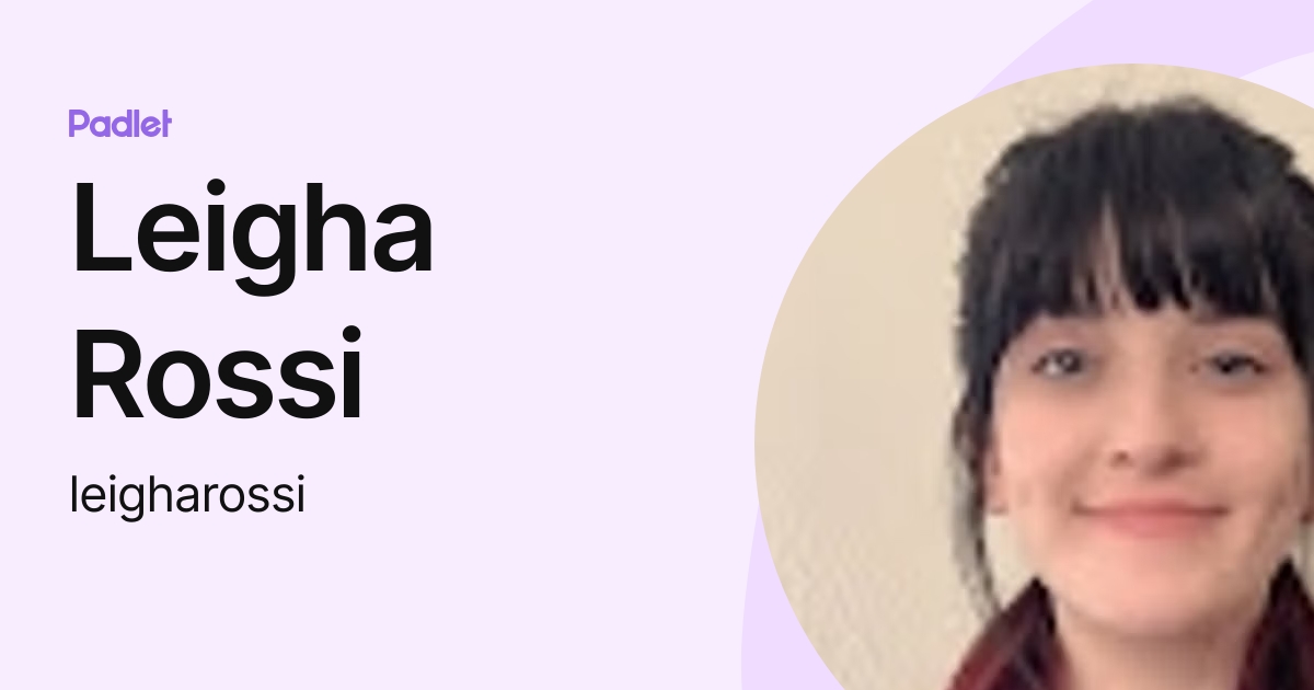 Leigha Rossi (leigharossi) profile | Padlet