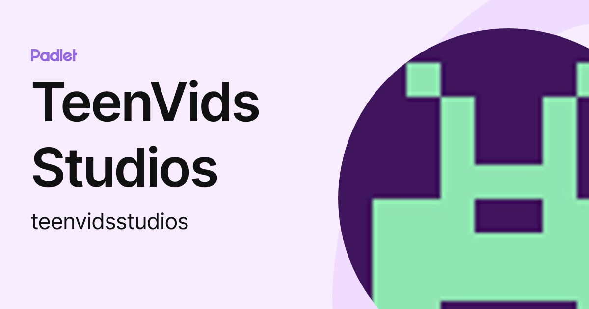 TeenVids Studios (teenvidsstudios) profile | Padlet