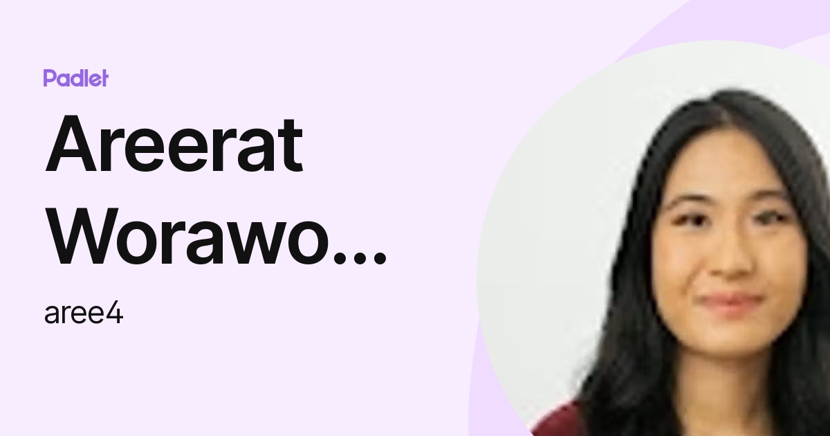 Areerat Worawongwasu (aree4) profile | Padlet