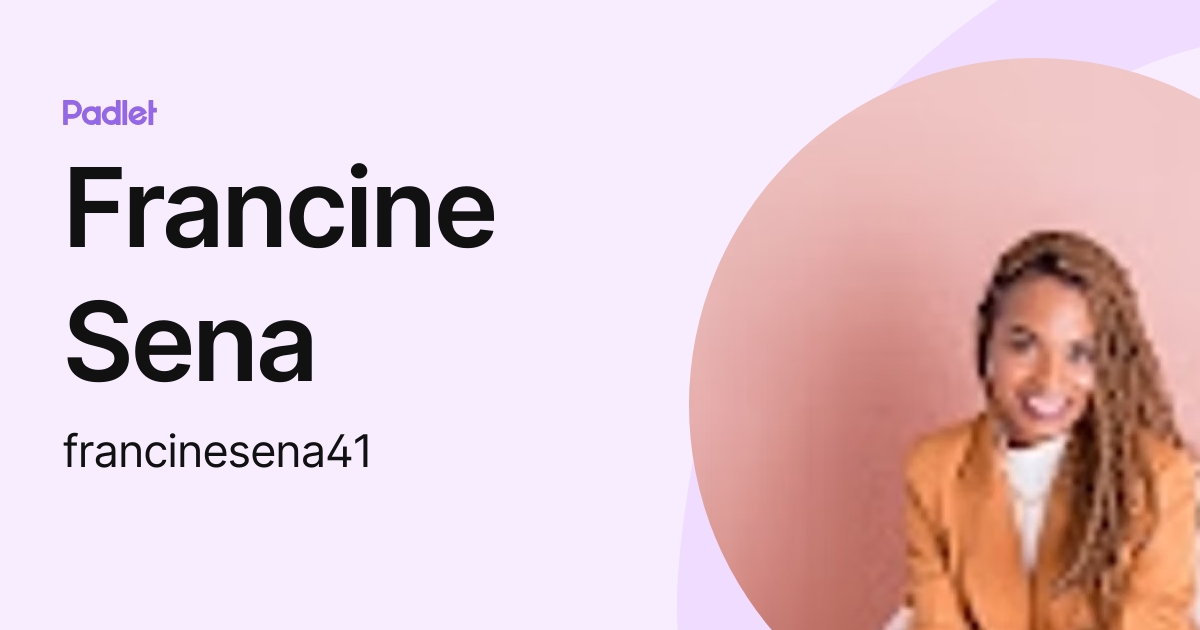 Francine Sena (francinesena41) profile | Padlet