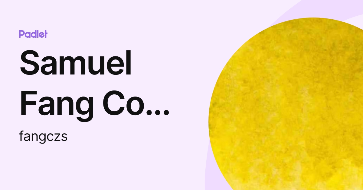 Samuel Fang Cong Zhen (fangczs) profile | Padlet