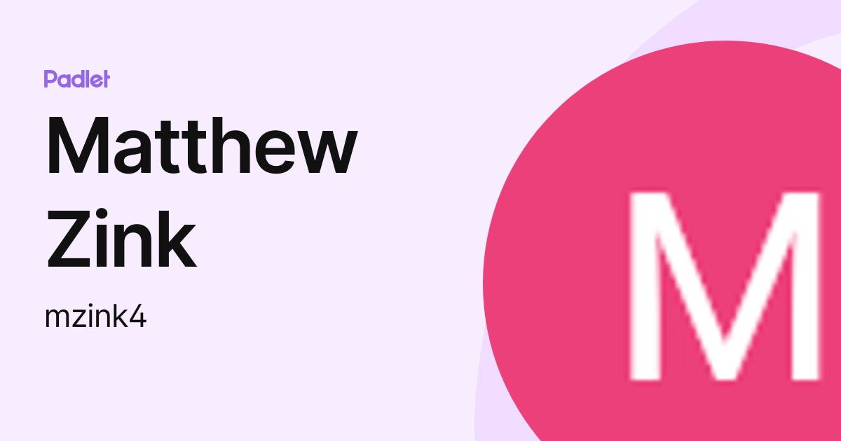 Matthew Zink (mzink4) profile | Padlet