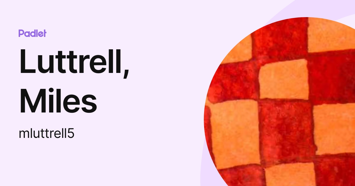 Luttrell, Miles (mluttrell5) profile | Padlet