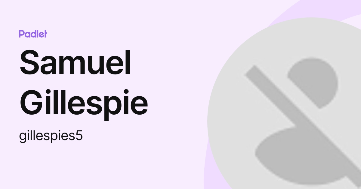 Samuel Gillespie (gillespies5) profile | Padlet