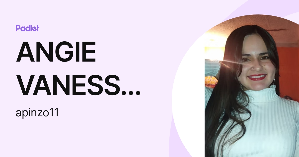 ANGIE VANESSA PINZON RODRIGUEZ (apinzo11) profile | Padlet