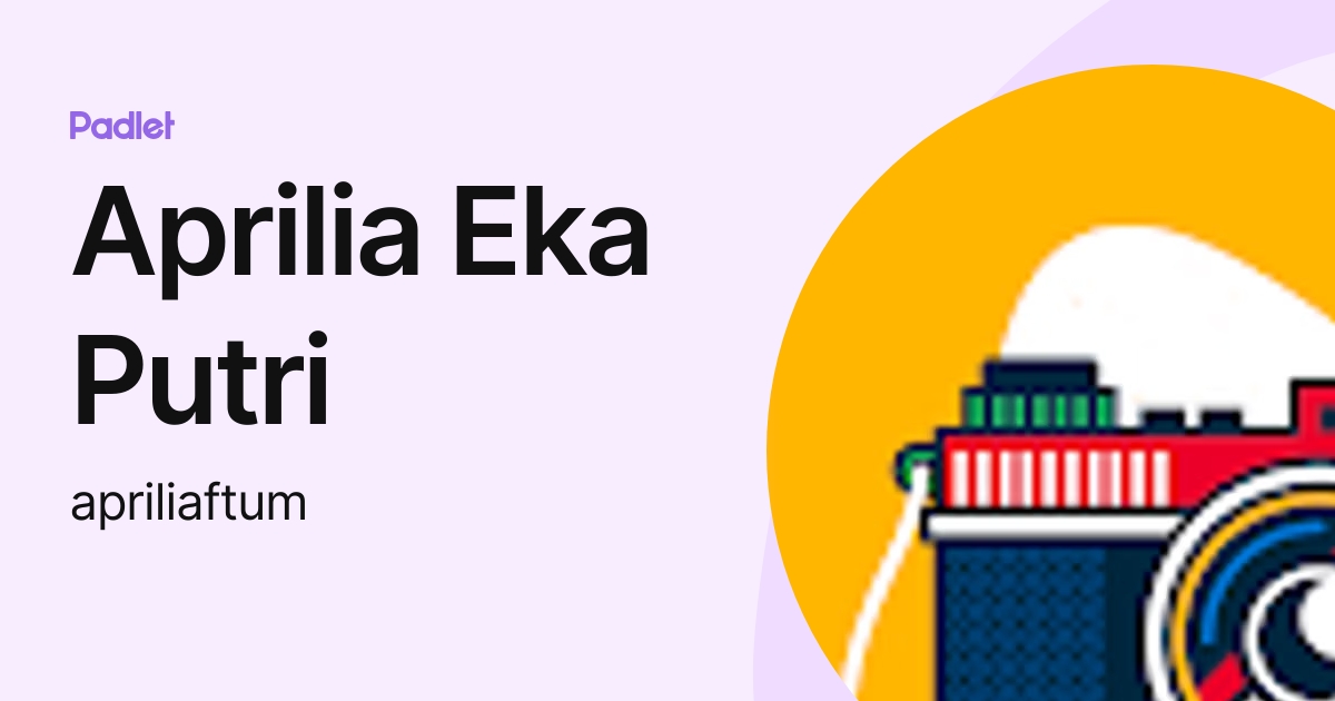 Aprilia Eka Putri (apriliaftum) profile | Padlet