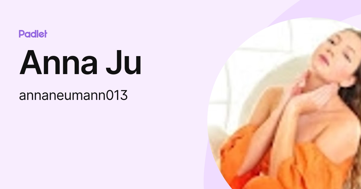 Anna Ju (annaneumann013) profile | Padlet