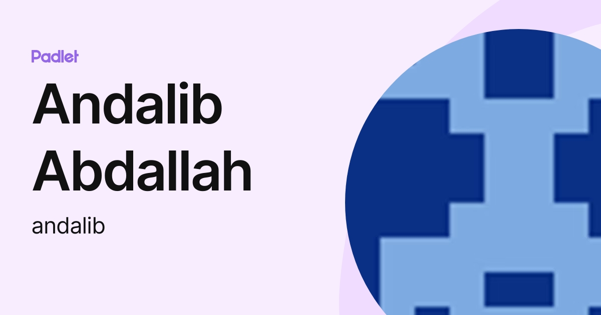 Andalib Abdallah (andalib) profile | Padlet