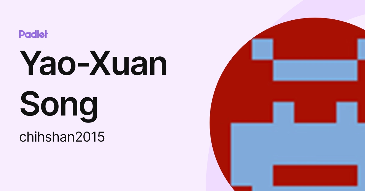Yao-Xuan Song (chihshan2015) profile | Padlet