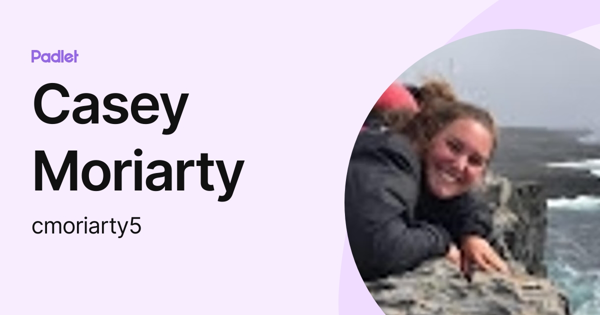 Casey Moriarty (cmoriarty5) profile | Padlet