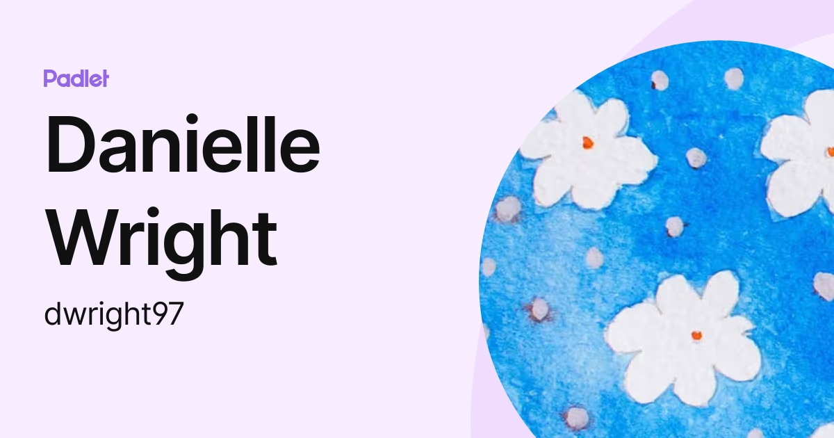 Danielle Wright (dwright97) profile | Padlet