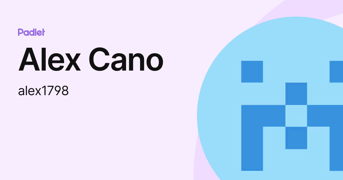 Alex Cano (alex1798) profile | Padlet