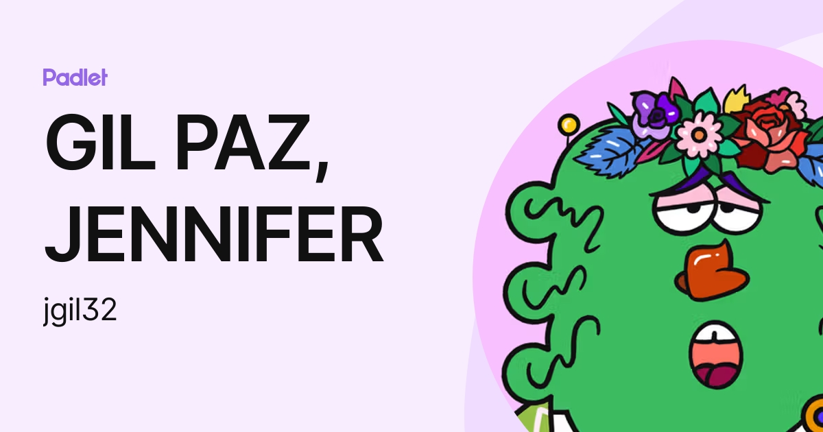 GIL PAZ, JENNIFER (jgil32) profile | Padlet