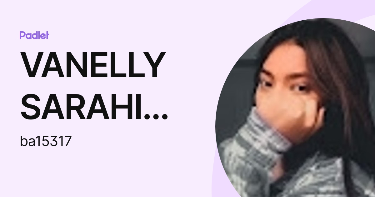 VANELLY SARAHI RAMIREZ MARTINEZ (ba15317) profile | Padlet