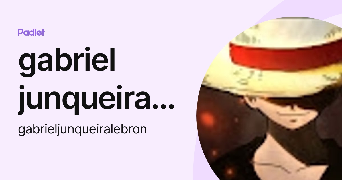 gabriel junqueira lebron (gabrieljunqueiralebron) profile | Padlet