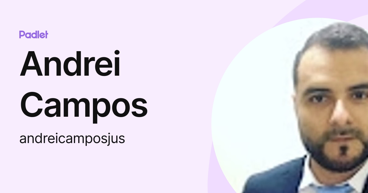 Andrei Campos (andreicamposjus) profile | Padlet