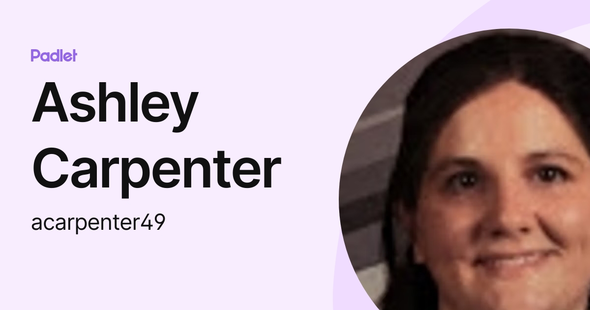 Ashley Carpenter (acarpenter49) profile | Padlet