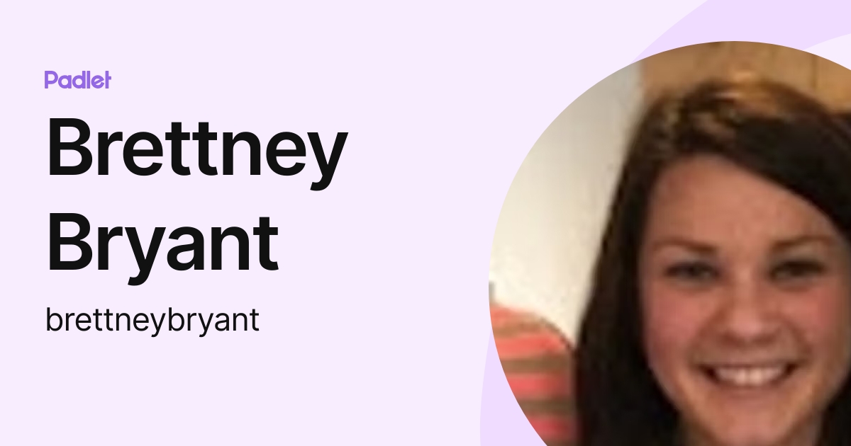 Brettney Bryant (brettneybryant) profile | Padlet