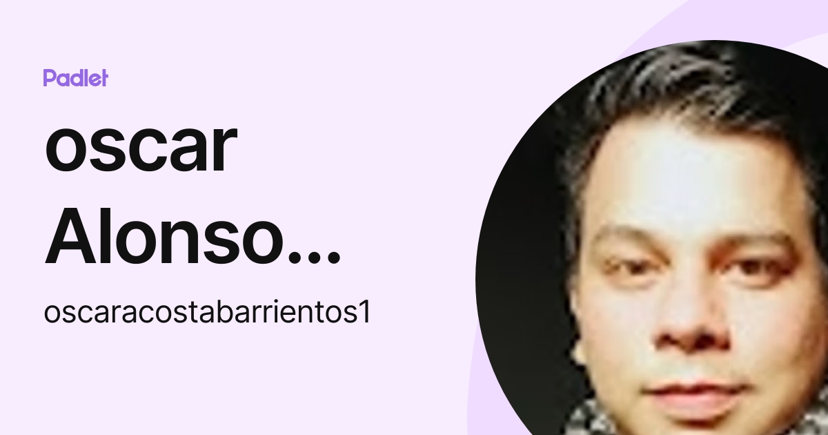 oscar Alonso Acosta Barrientos (oscaracostabarrientos1) profile | Padlet