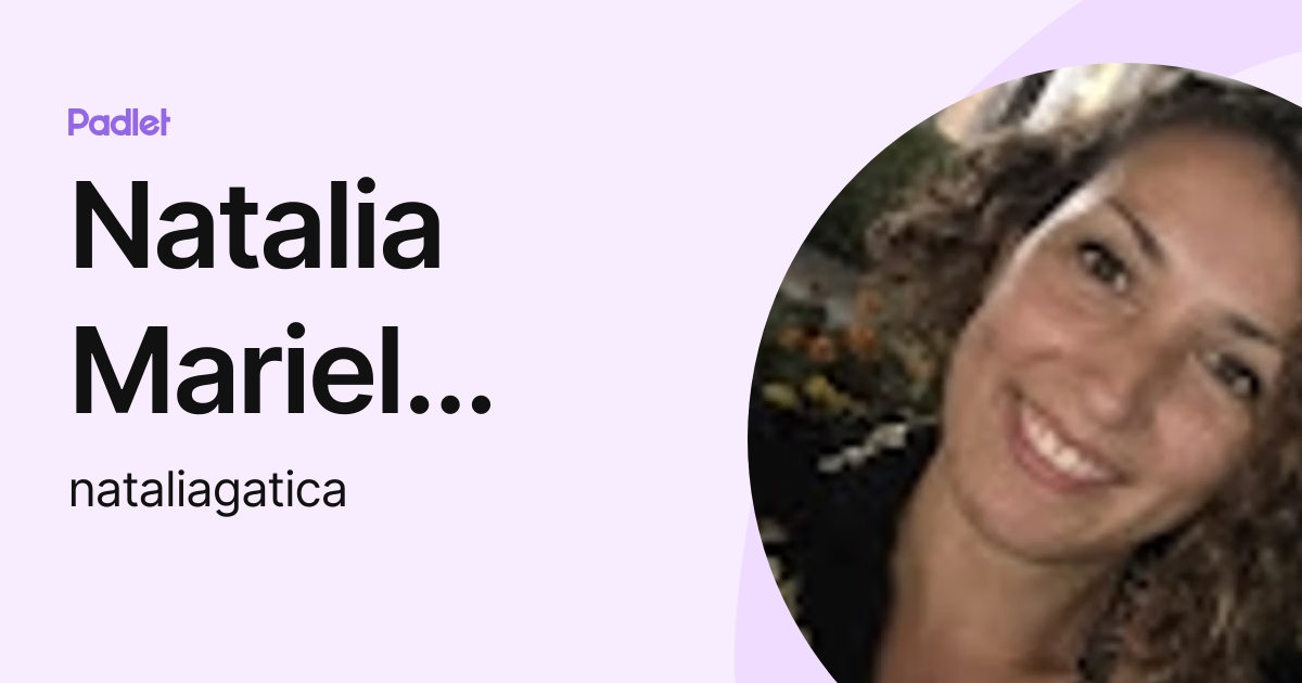 Natalia Mariel Gatica (nataliagatica) profile | Padlet