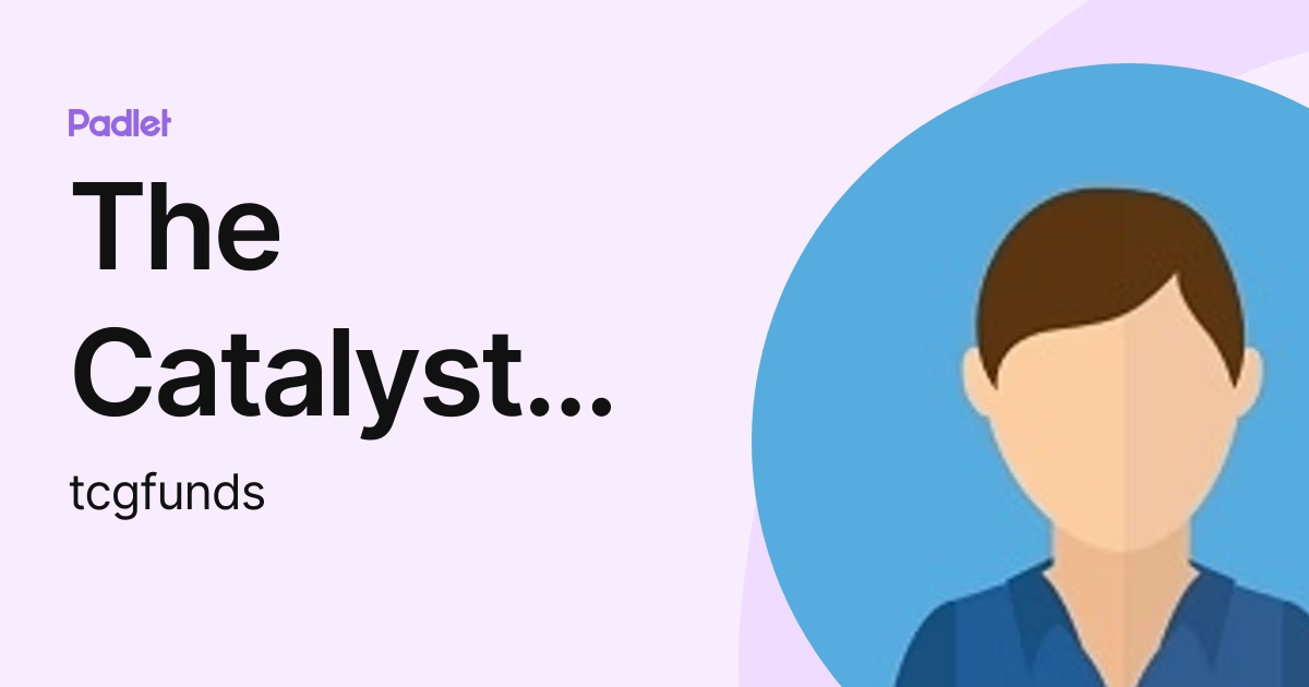 The Catalyst Group (tcgfunds) profile | Padlet