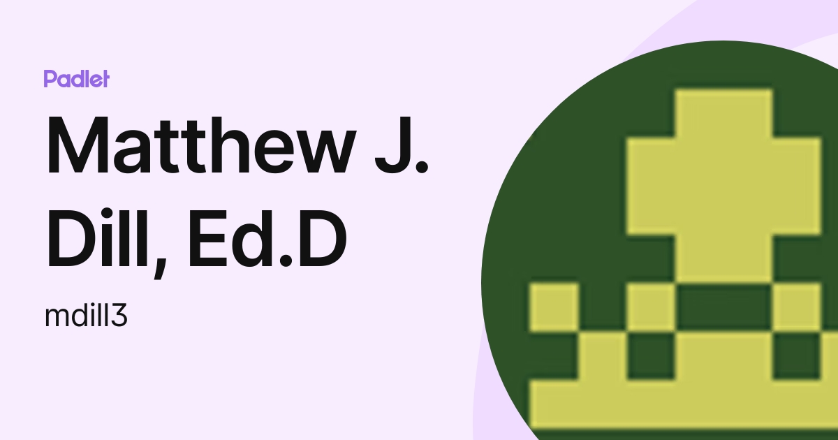 Matthew J. Dill, Ed.D (mdill3) profile | Padlet