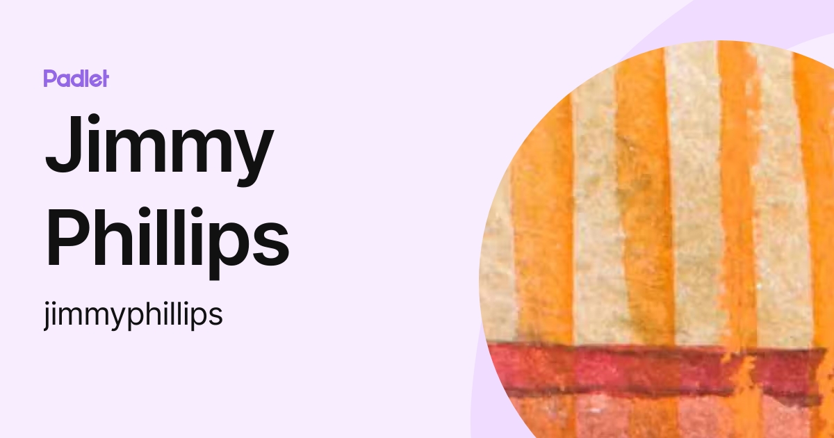 Jimmy Phillips (jimmyphillips) profile | Padlet