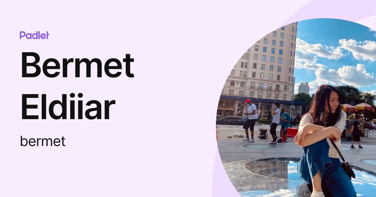 Bermet Eldiiar (bermet) profile | Padlet