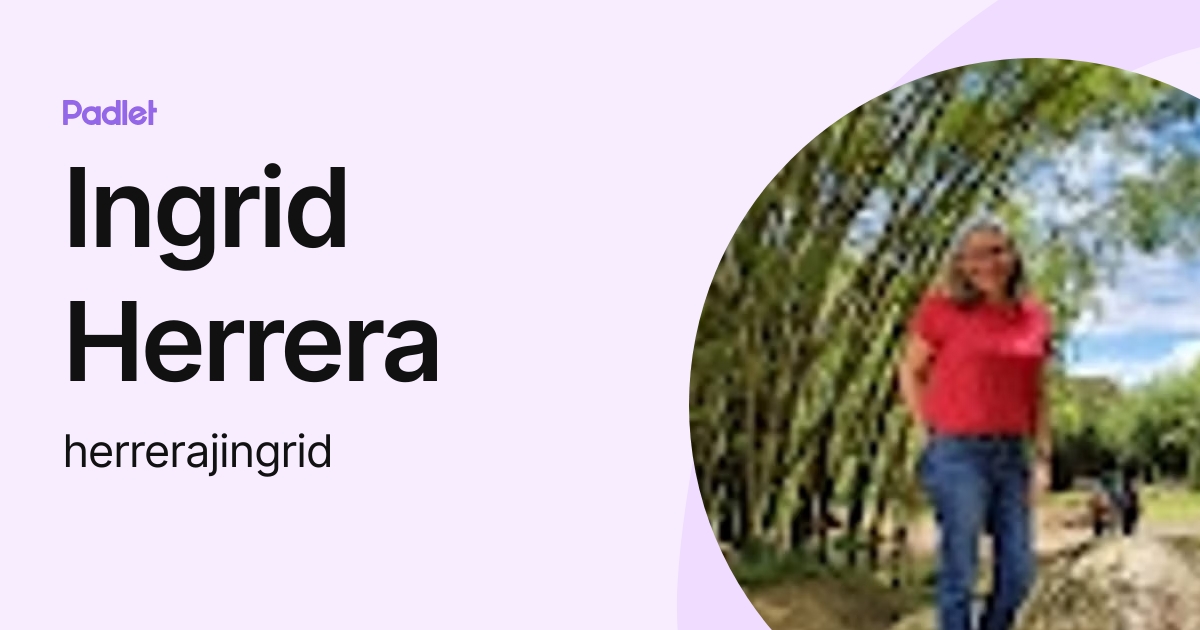 Ingrid Herrera (herrerajingrid) perfil | Padlet