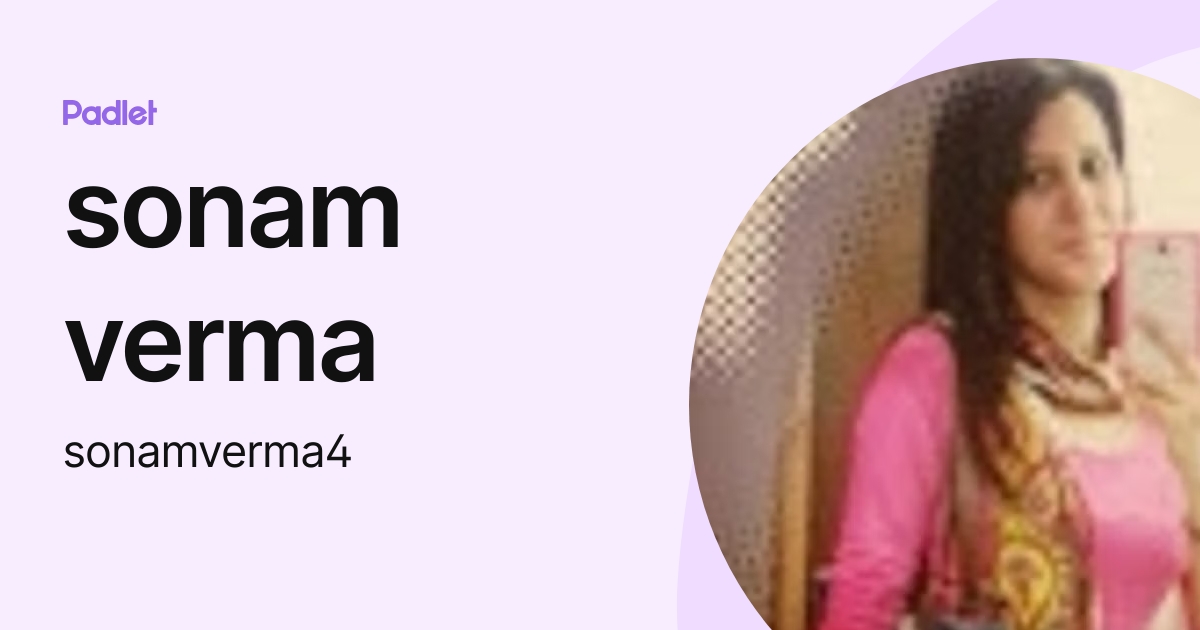 sonam verma (sonamverma4) profile | Padlet