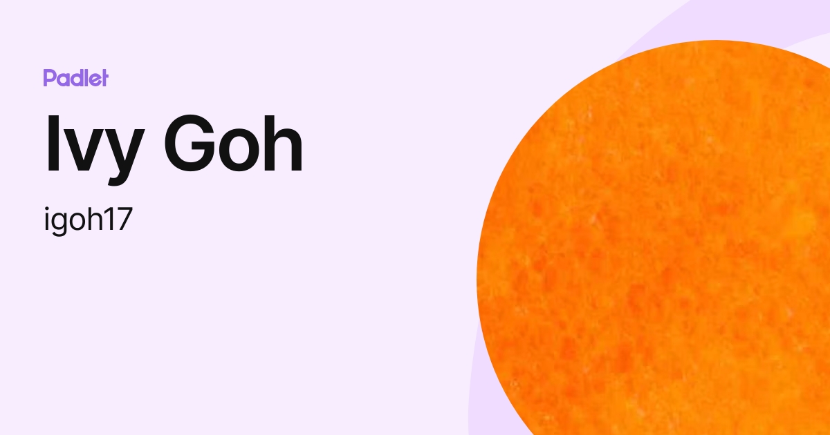Ivy Goh (igoh17) profile | Padlet