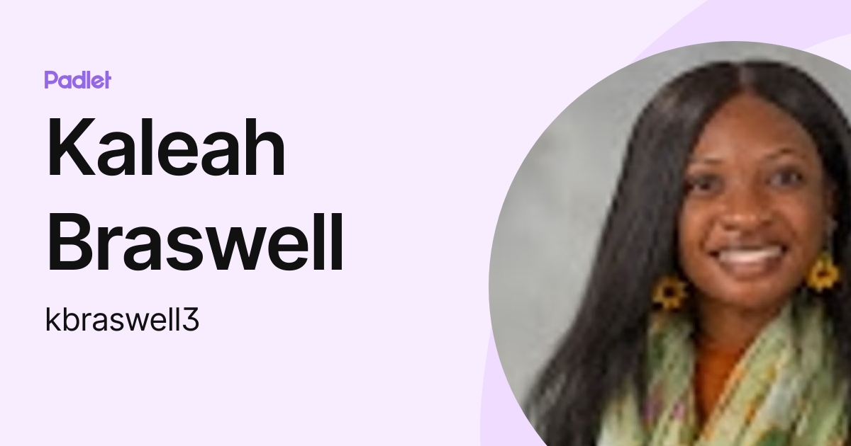 Kaleah Braswell (kbraswell3) profile | Padlet