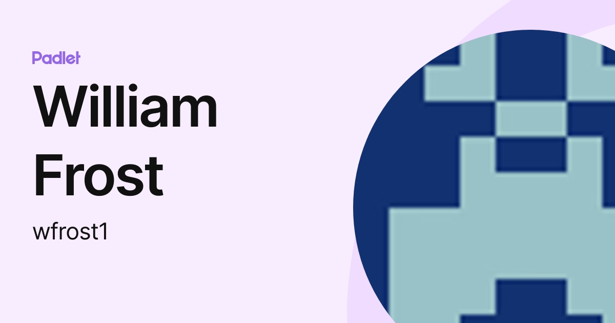 William Frost (wfrost1) profile | Padlet