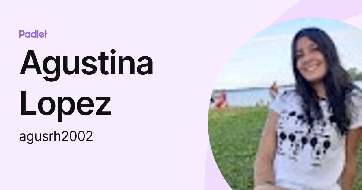Agustina Lopez (agusrh2002) profile | Padlet