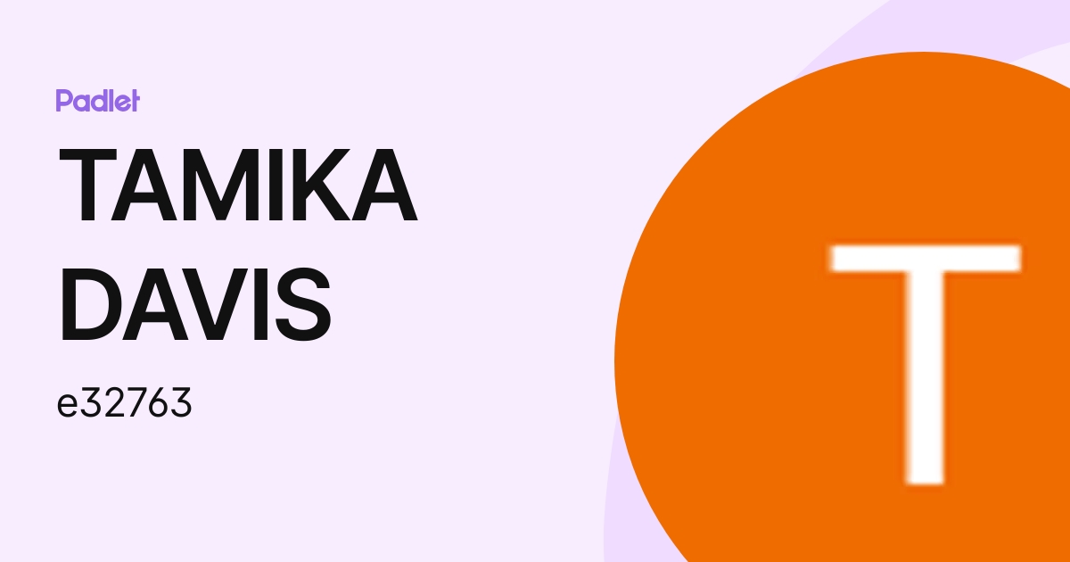 TAMIKA DAVIS (e32763) profile | Padlet