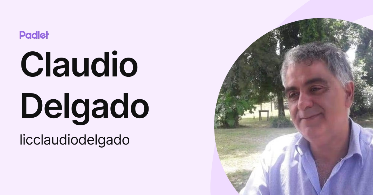 Claudio Delgado (licclaudiodelgado) profile | Padlet
