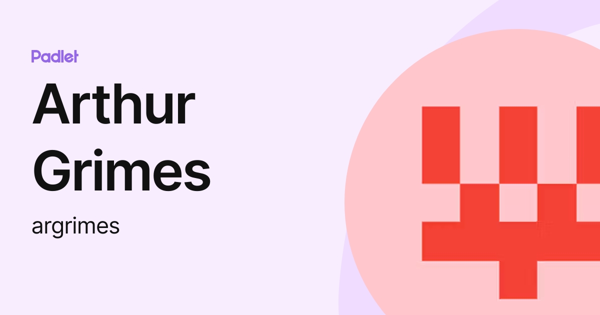 Arthur Grimes (argrimes) profile | Padlet