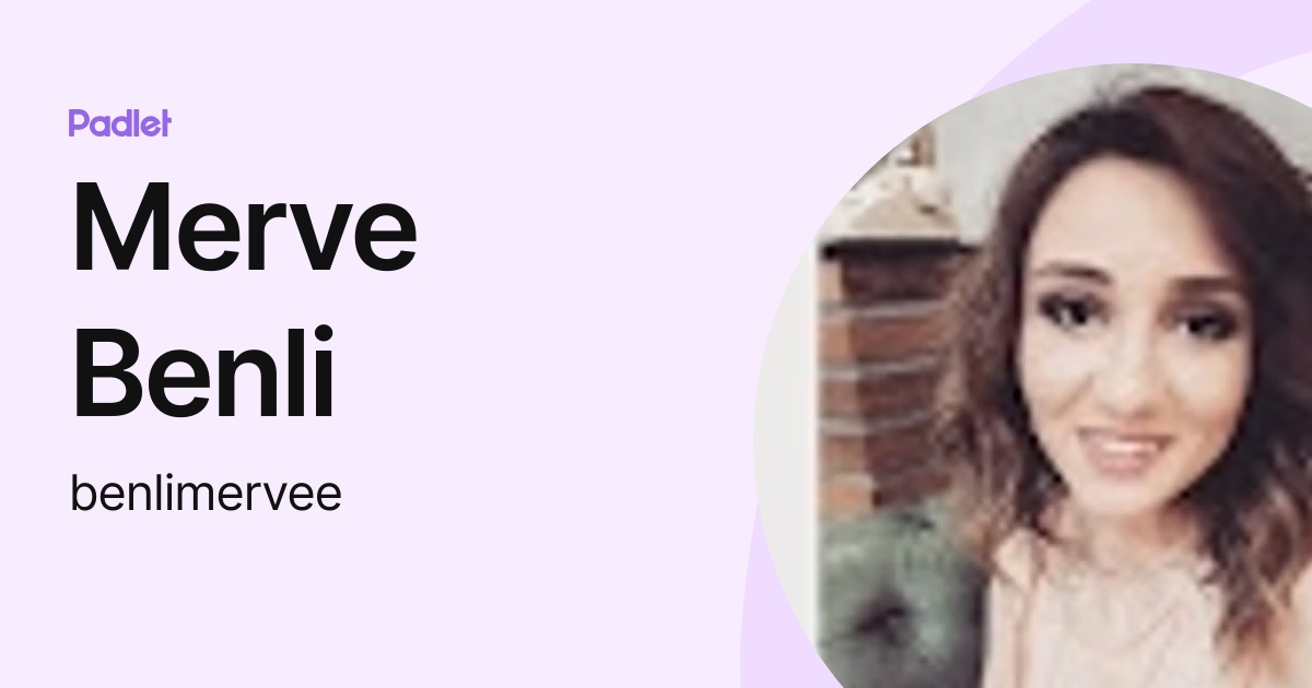 Merve Benli (benlimervee) profile | Padlet